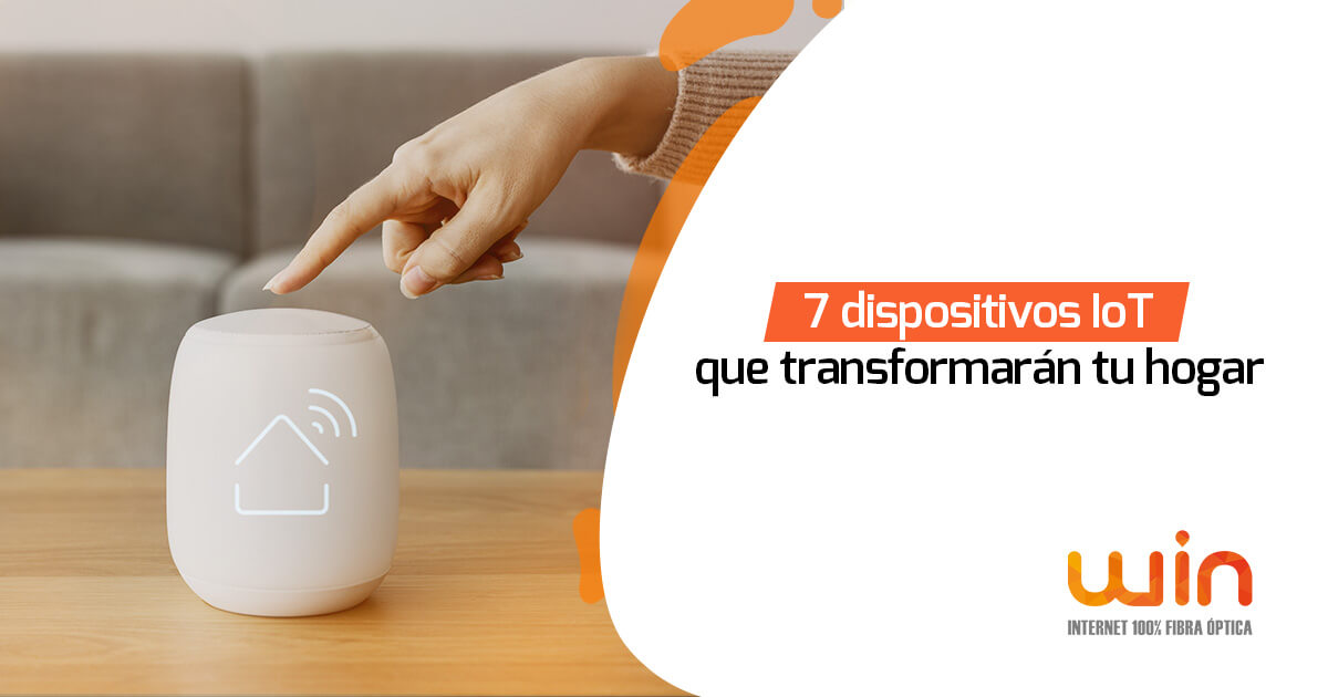 7 dispositivos IoT que transformarán tu hogar - WIN Internet