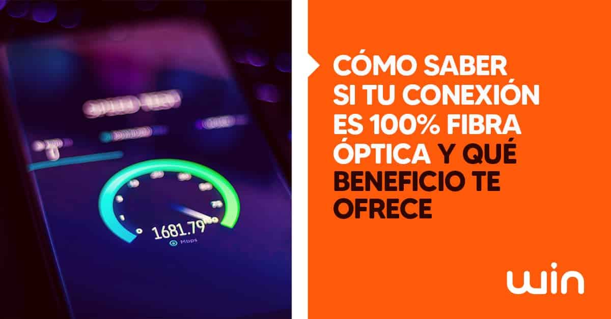 Cómo saber si mi conexión es 100% fibra óptica - WIN Internet